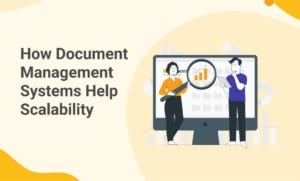 How Document Management Systems Help Scalability - Document Management System Folderit